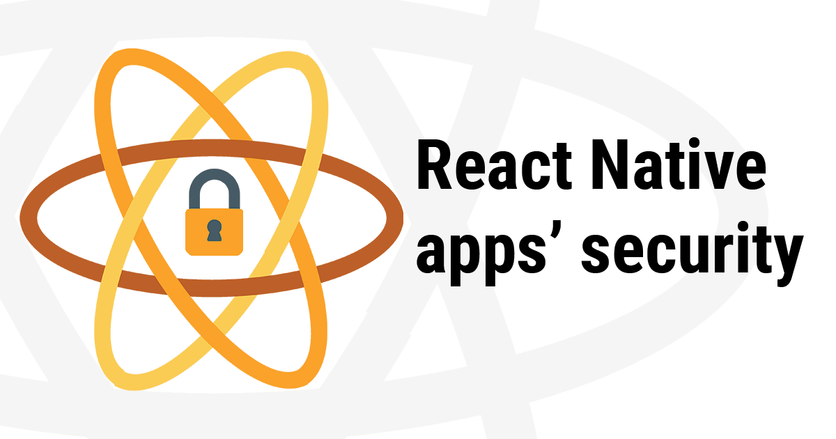 React Native app security: Things to keep in mind | Cossack Labs React Native app security: Things to keep in mind | Cossack Labs